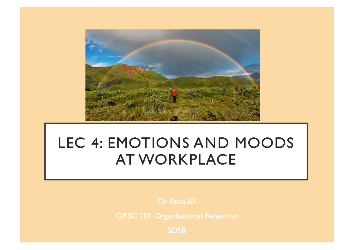 Lec 4 - Emotions and Moods - Compatibility Mode - LEC 4: EMOTIONS AND MOODS AT WORKPLACE Dr ...