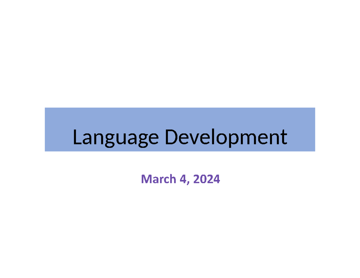 Dev psy lecture slides Chapter+9 - Language Development March 4, 2024 ...
