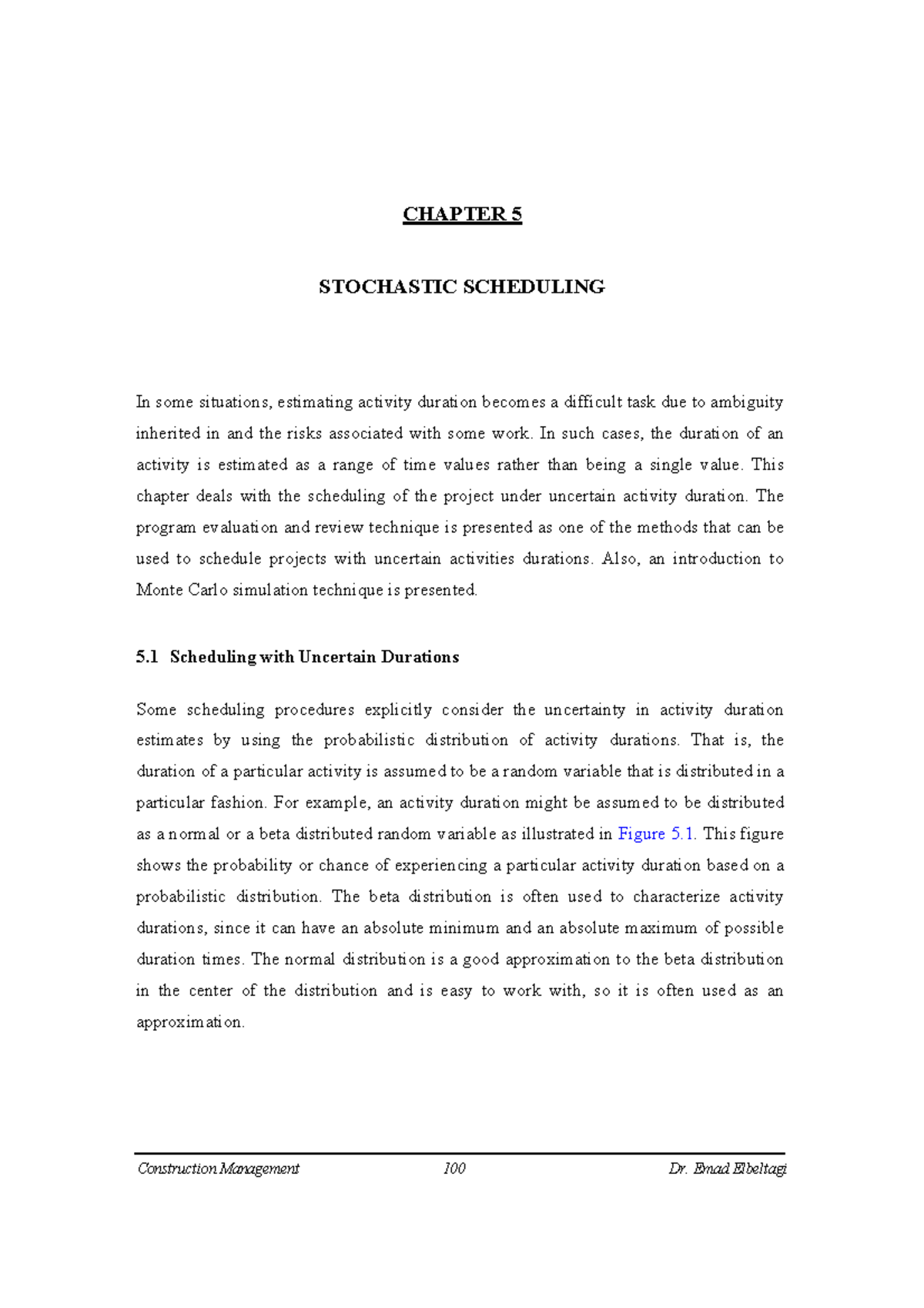Stochastic Scheduling - CHAPTER 5 STOCHASTIC SCHEDULING In some situations, estimating activity ...
