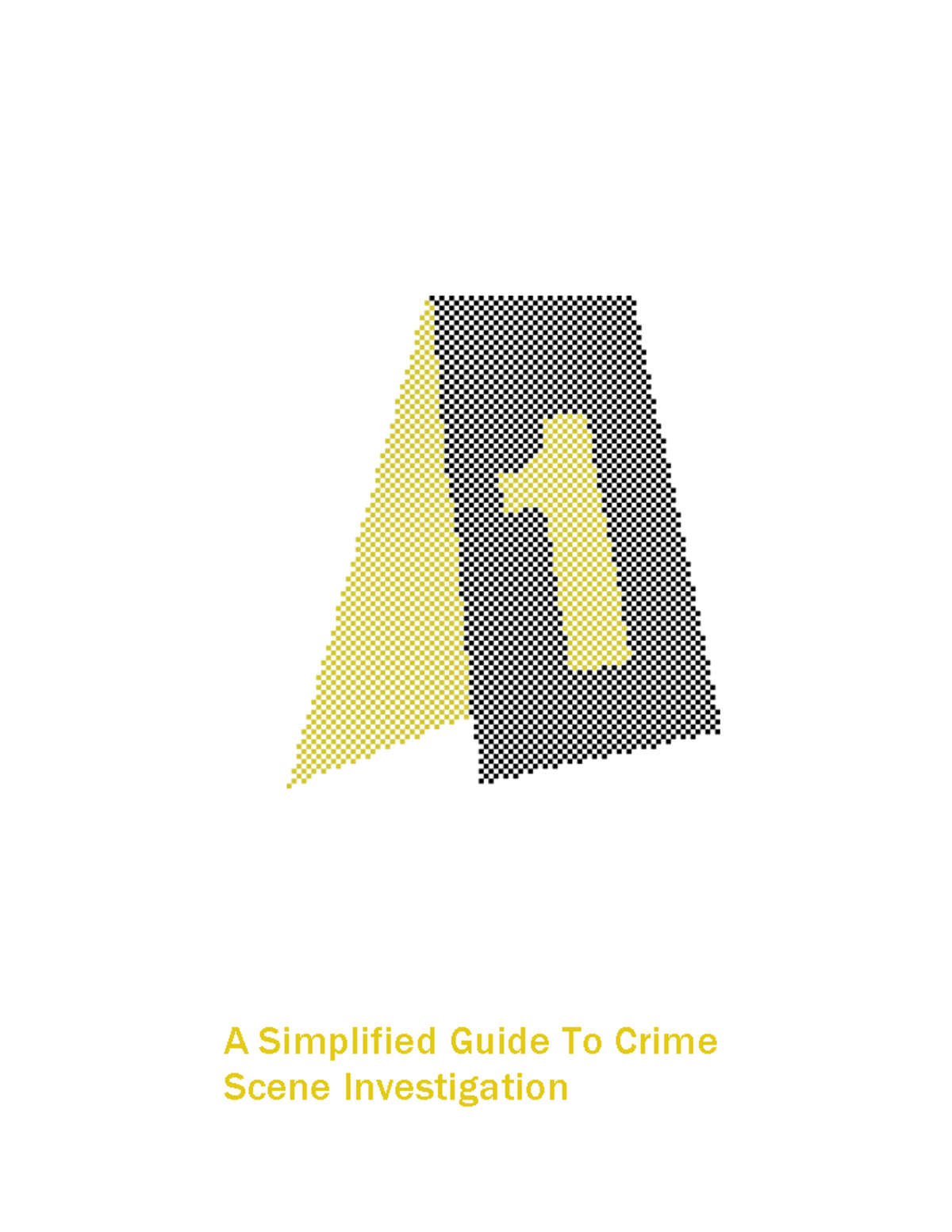 Crime Scene Investigation - A Simplified Guide To Crime Scene ...