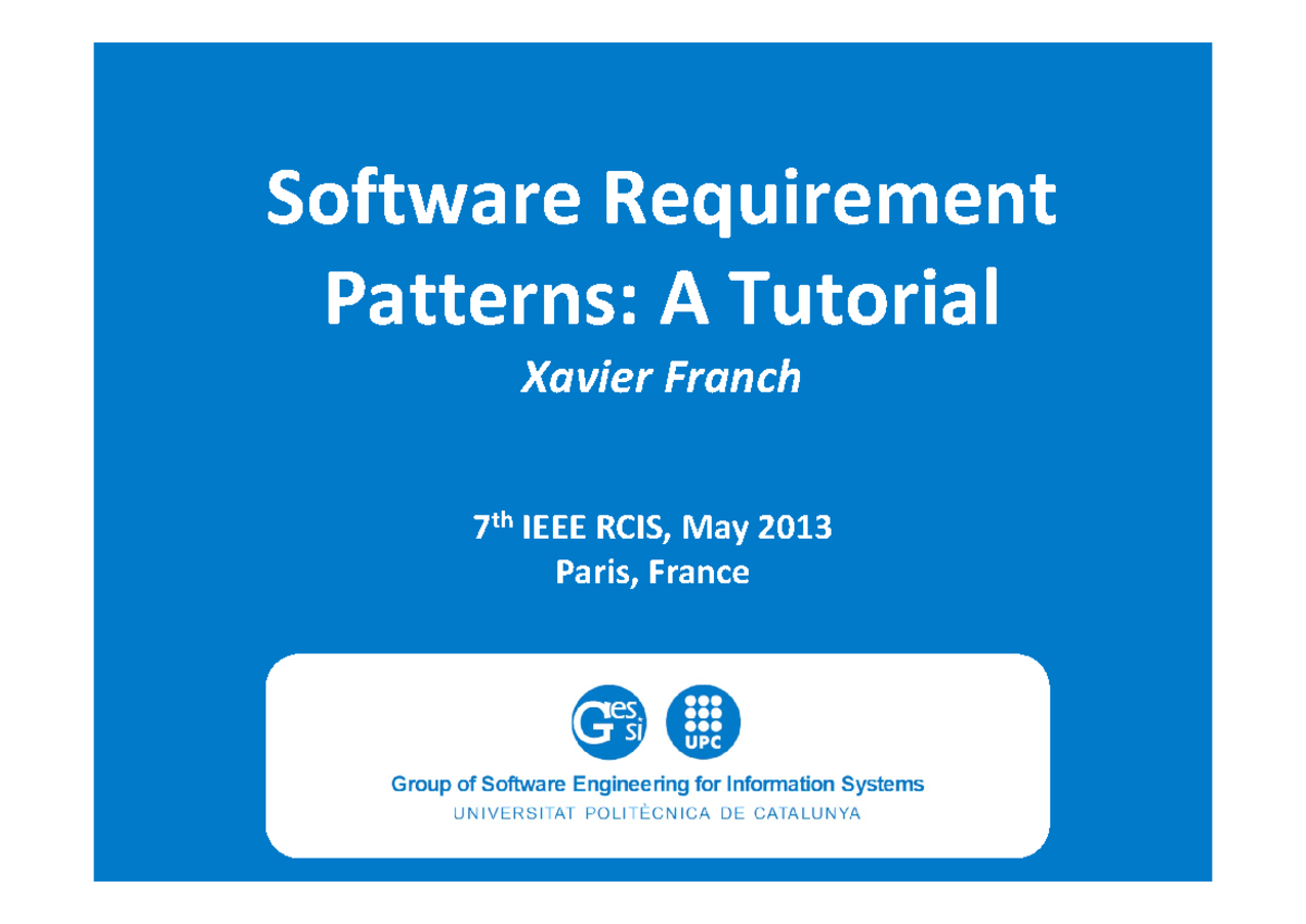 Tutorial 1-Slides - haa - Software Requirement Patterns: A Tutorial Xavier Franch 7 th IEEE RCIS ...