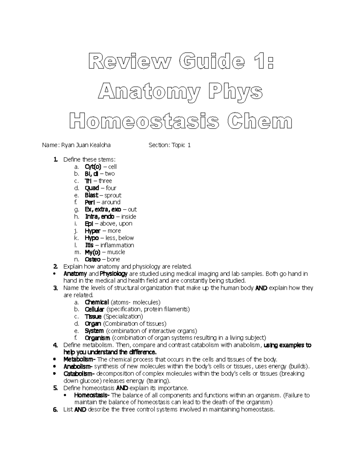 Review Guide 1 Anat Phys and Homeostasis 1 - Name: Ryan Juan Kealoha Section: Topic 1 Define ...