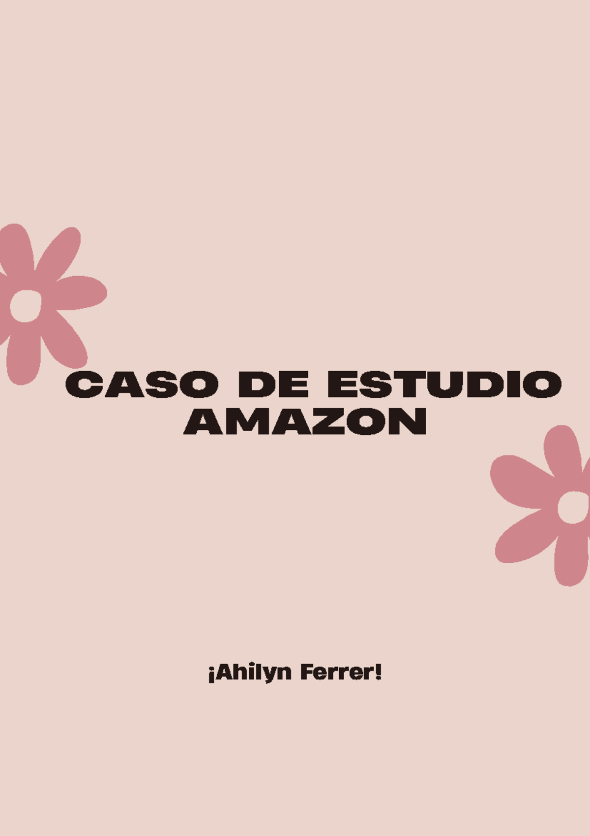 Amazon - HOLA - CASO DE ESTUDIO AMAZON ¡Ahilyn Ferrer! ¿A qué se debe ...
