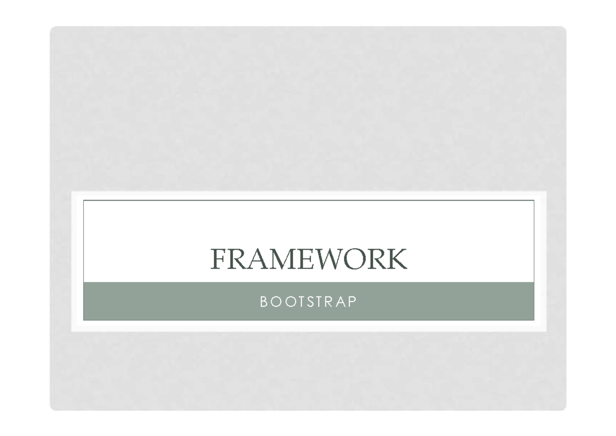 Bootstrap-1 - Bootstrap-1 - FRAMEWORK B O O T S T R A P QU’EST CE QU’UN FRAMEWORK? Un Framework ...