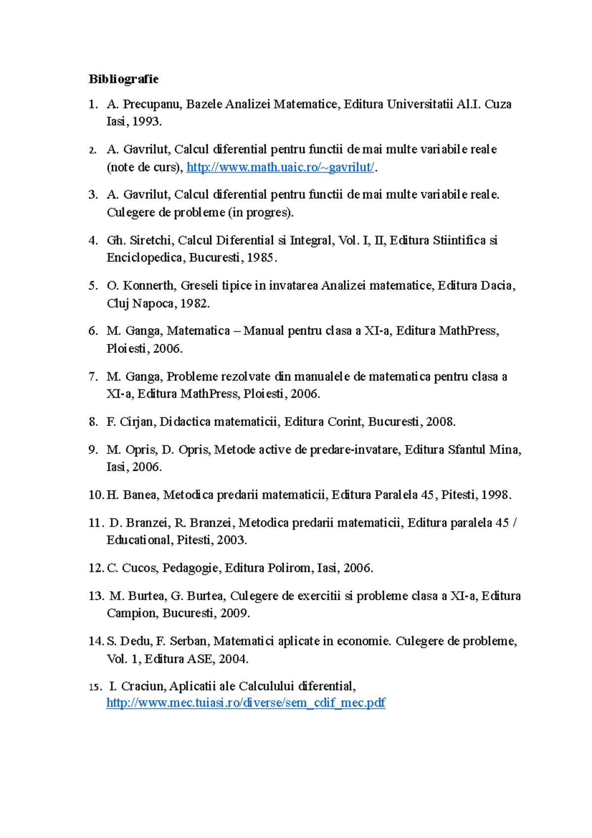 Bibliografia - functii - Bibliografie A. Precupanu, Bazele Analizei ...