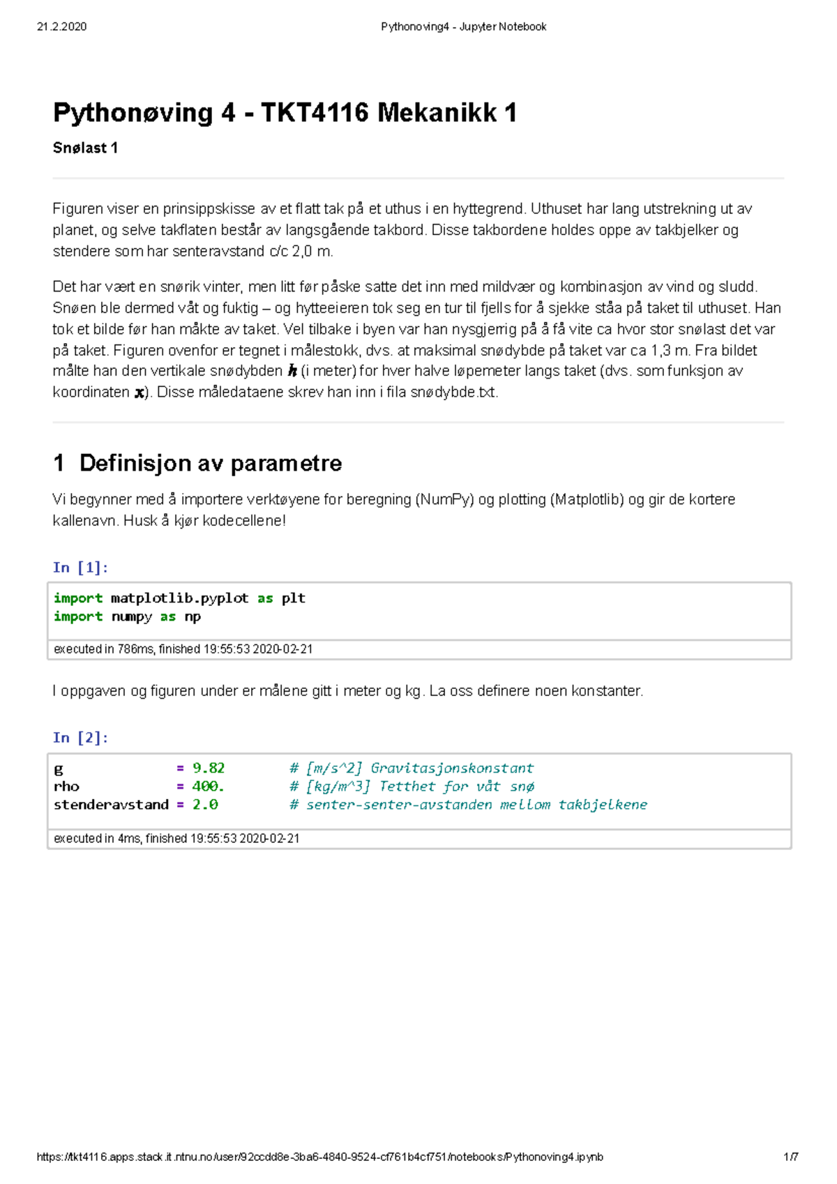 Pythonoving 4 - Jupyter Notebook - Pythonøving 4 - TKT4116 Mekanikk 1 Snølast 1 Figuren viser en ...