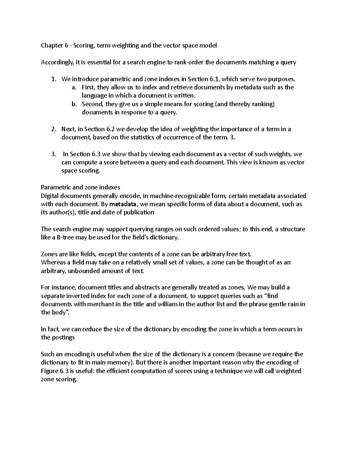 Chapter 6 - Scoring, term weighting and the vector space model - a. First, they allow us to ...