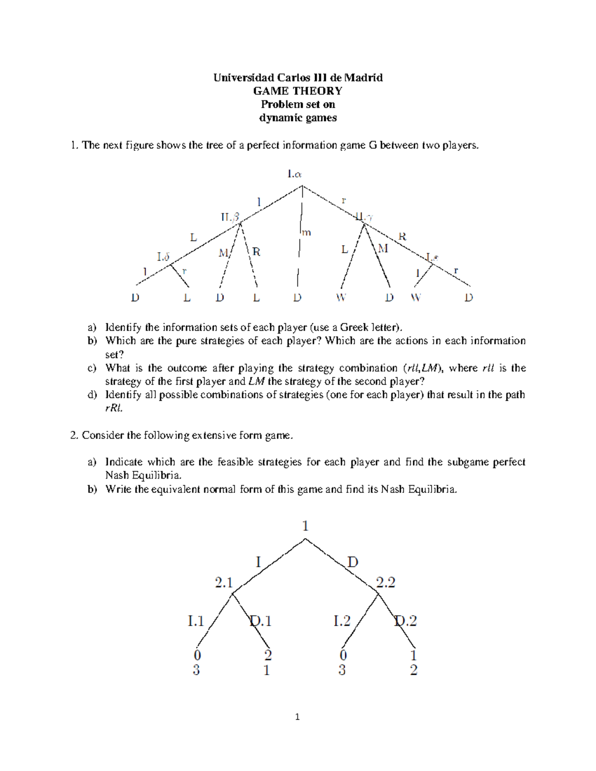 Problems Dynamic - Universidad Carlos III de Madrid GAME THEORY Problem set on dynamic games The ...
