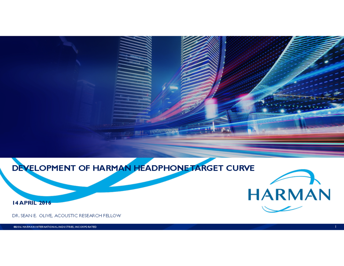 History of Harman Target Curve - ©2016 HARMAN INTERNATIONAL INDUSTRIES, INCORPORATED 1 ...