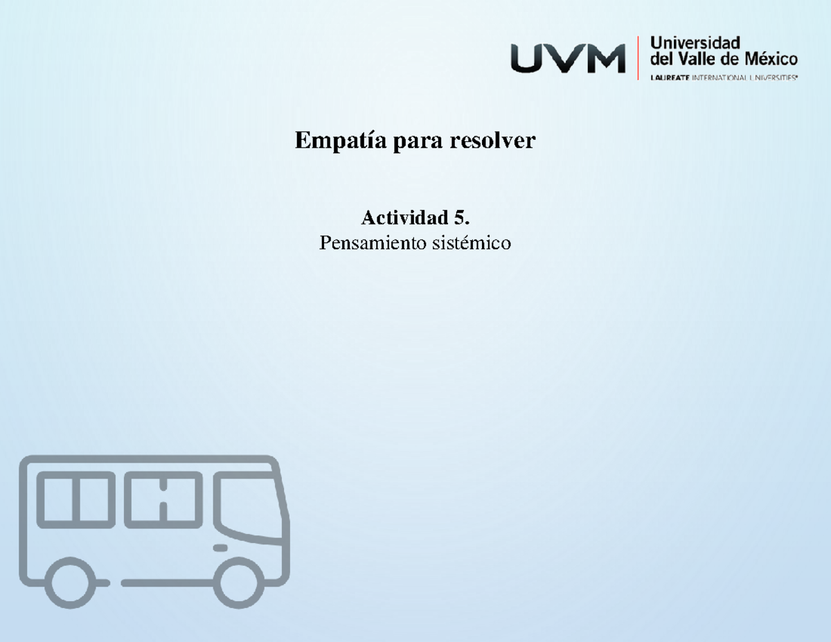 Actividad 5. Pensamiento sistémico - Empatía para resolver Actividad 5. Pensamiento sistémico El ...