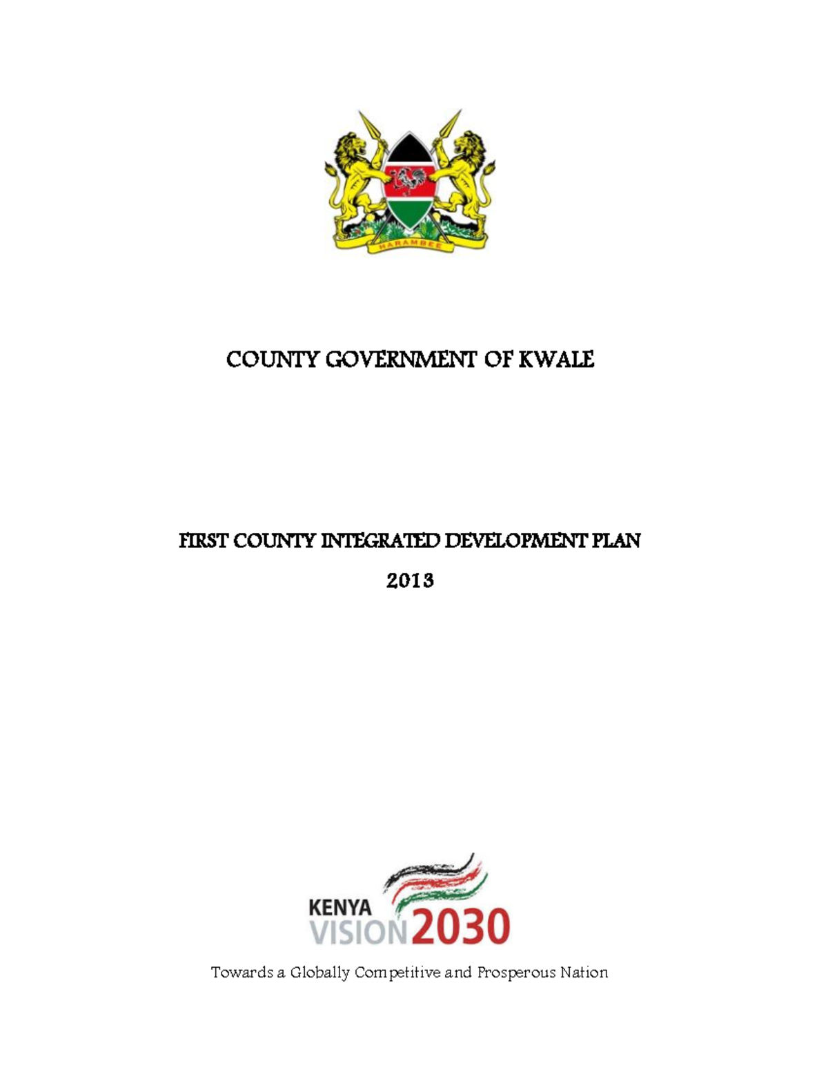Kwale CIDP 2013 2017 - COUNTY GOVERNMENT OF KWALE FIRST COUNTY INTEGRATED DEVELOPMENT PLAN 2013 ...