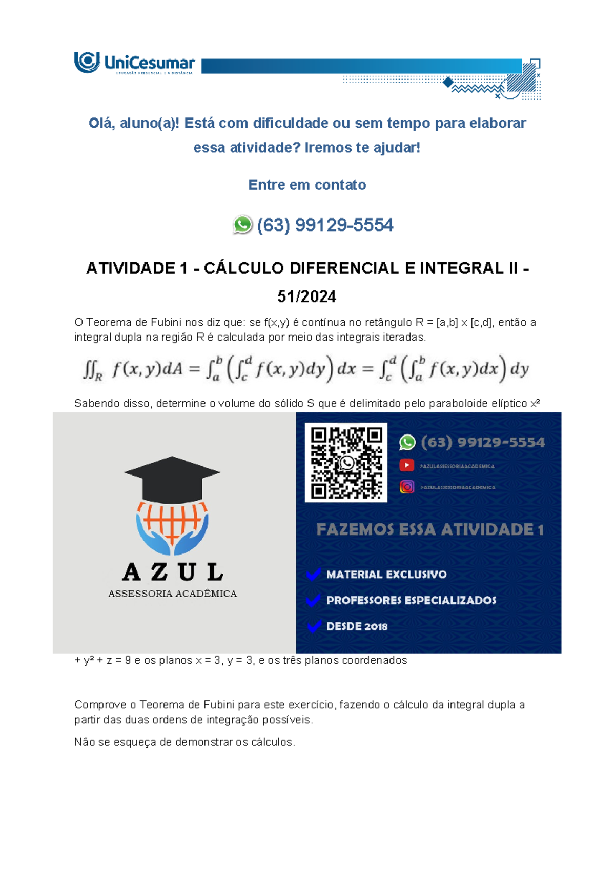 Comprove o Teorema de Fubini para este exercício, fazendo o cálculo da ...
