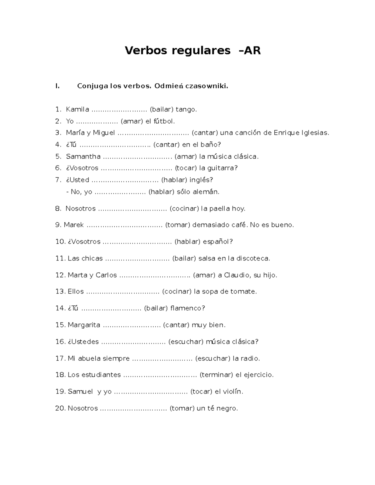 Verbos -ar conjugacion - Verbos regulares –AR I. Conjuga los verbos ...