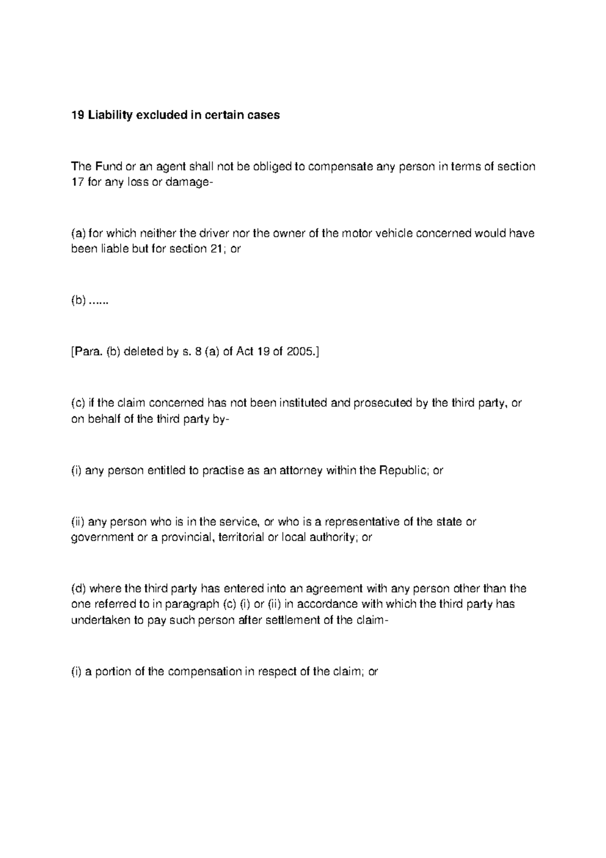 19 Liability excluded in certain cases - ..... [Para. (b) deleted by s ...