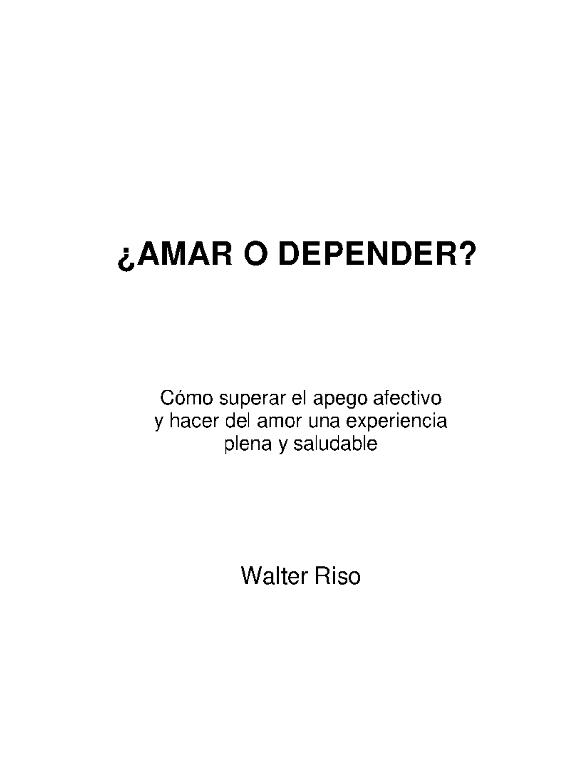 AMAR O Depender Walter RISO - ¿AMAR O DEPENDER? Cómo superar el apego ...