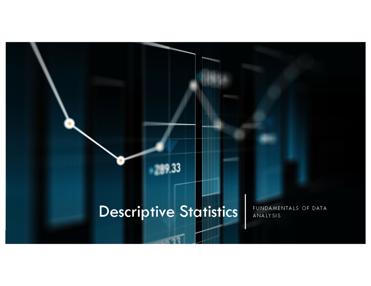 2811 - lecture 1 ppt - Descriptive Statistics F U N D A M E N T A L S O ...