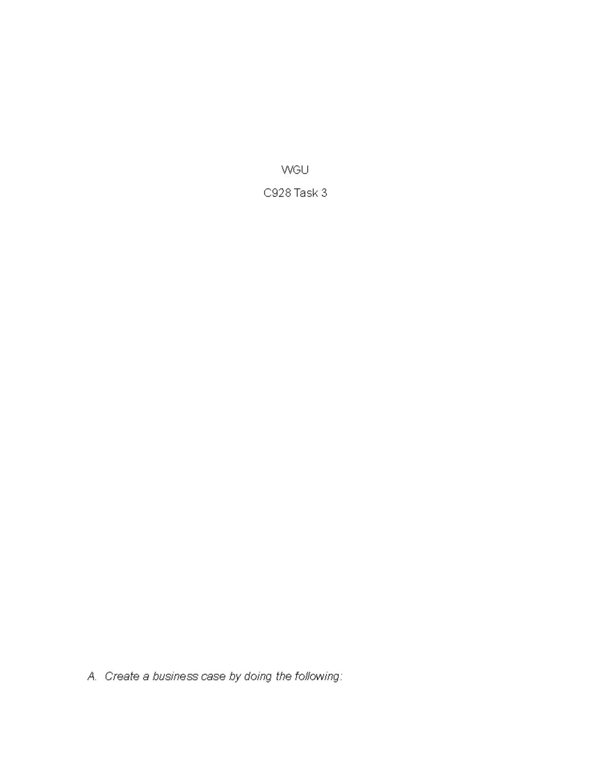 C928 Task 3 - Task - WGU C928 Task 3 A. Create a business case by doing the following: Briefly ...