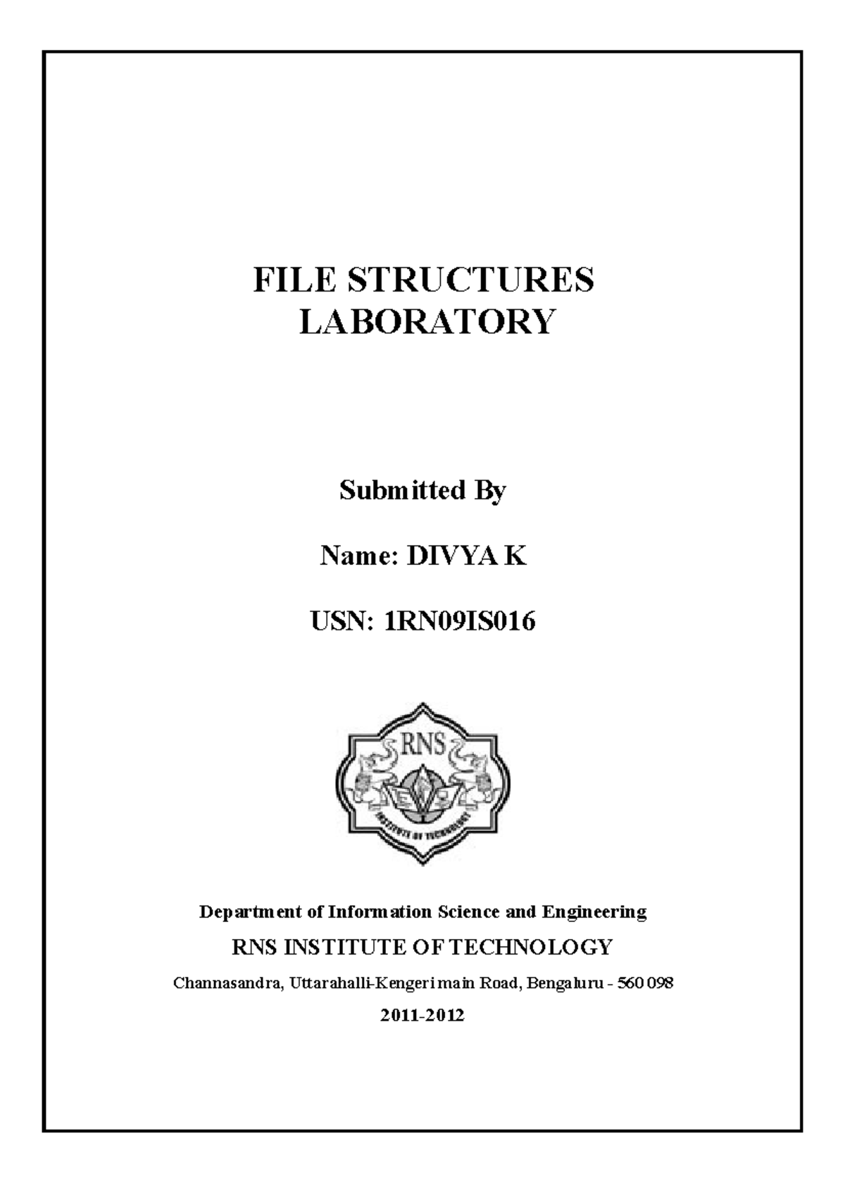 Cover Pages - Looks good - FILE STRUCTURES LABORATORY Submitted By Name: DIVYA K USN: 1RN09IS ...