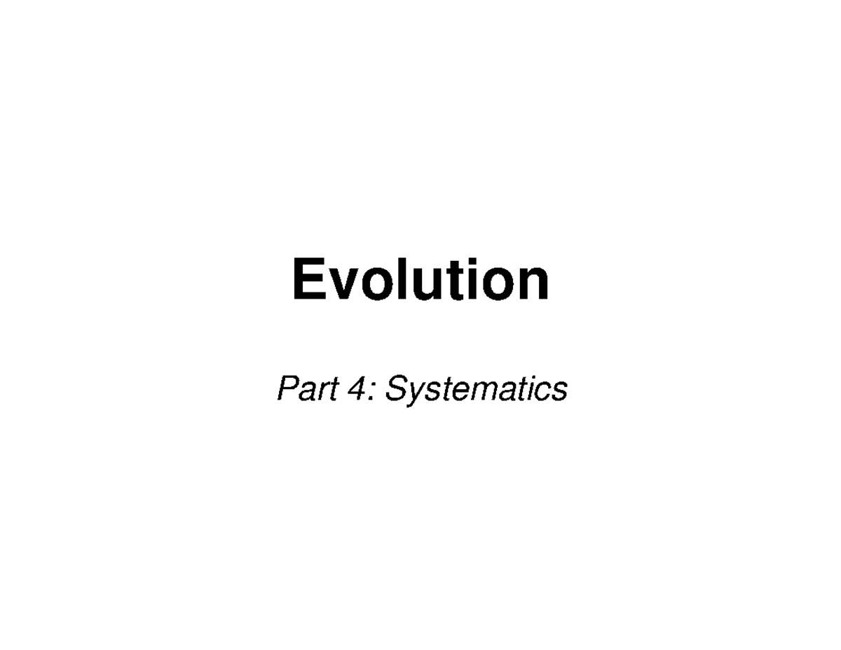 Evolution 4 Systematics - Evolution Part 4: Systematics Systematics ...