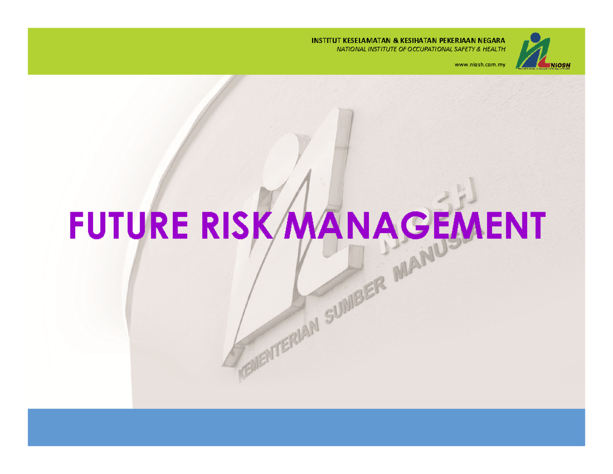 12 - Future Risk Management - INSTITUT KESELAMATAN & KESIHATAN ...