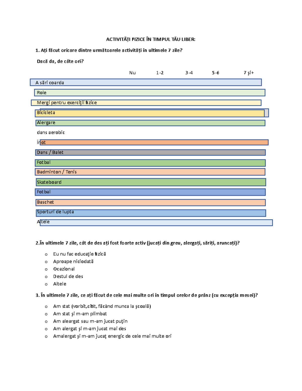 Chestionar 3 - ACTIVITĂȚI FIZICE ÎN TIMPUL TĂU LIBER: Ați făcut oricare ...
