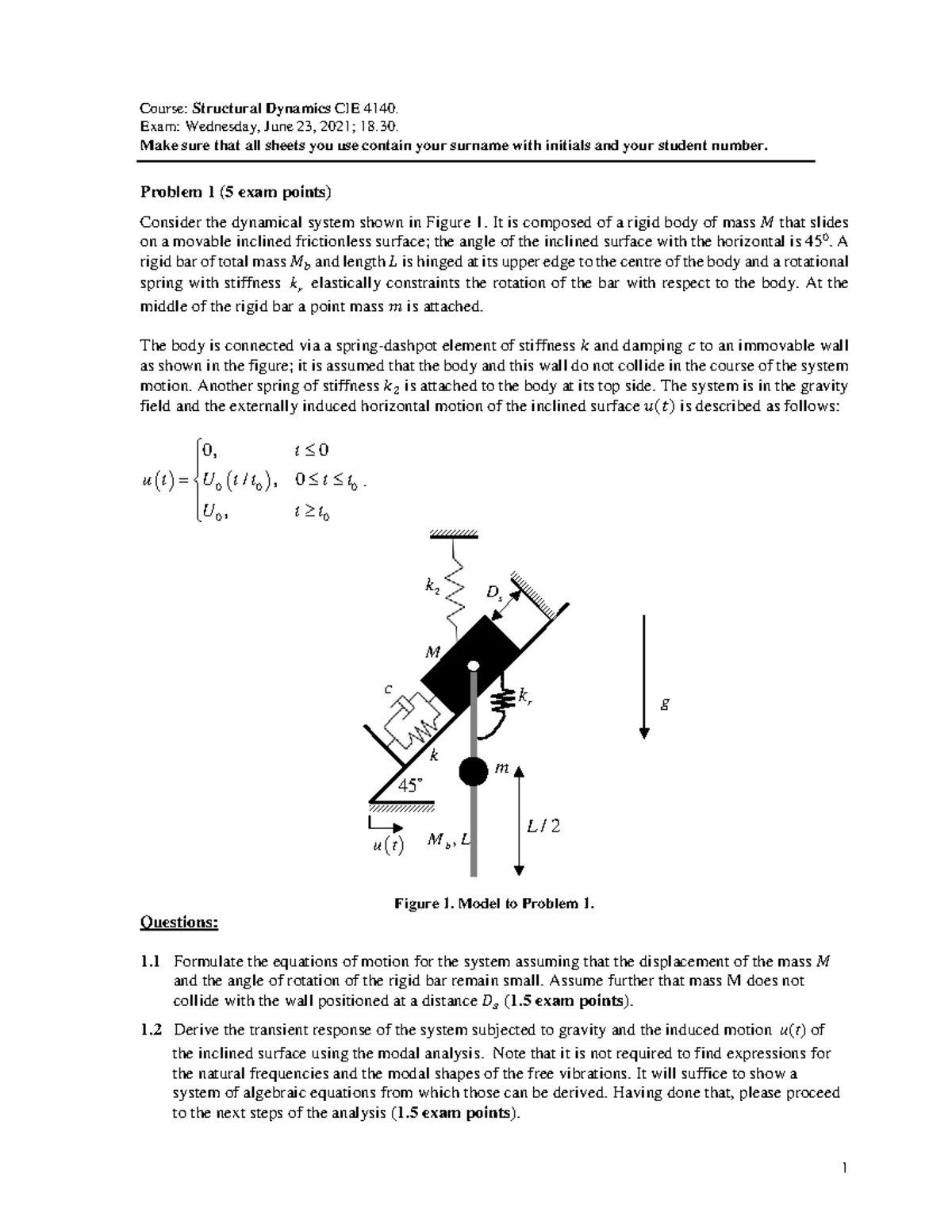 Exam June23 2021 Problem 1 - 1 k c MLb , M k 2 Course: Structural Dynamics CIE 4140. Exam ...