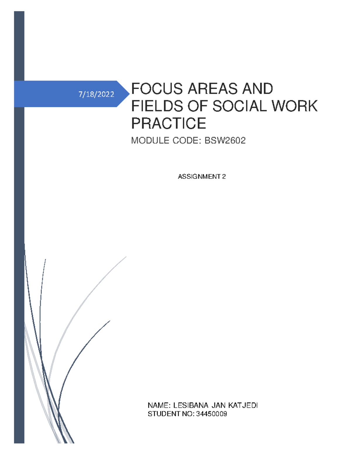 BSW2602 assignment 2 - 7/18/2022 FOCUS AREAS AND FIELDS OF SOCIAL WORK PRACTICE MODULE CODE: BSW ...