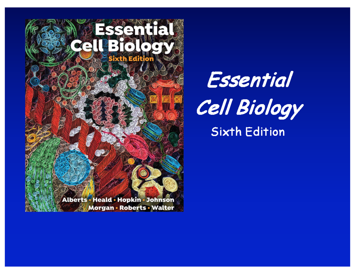 CELL CHAP 1,2,4 - NOTES - Essential Cell Biology Sixth Edition ...