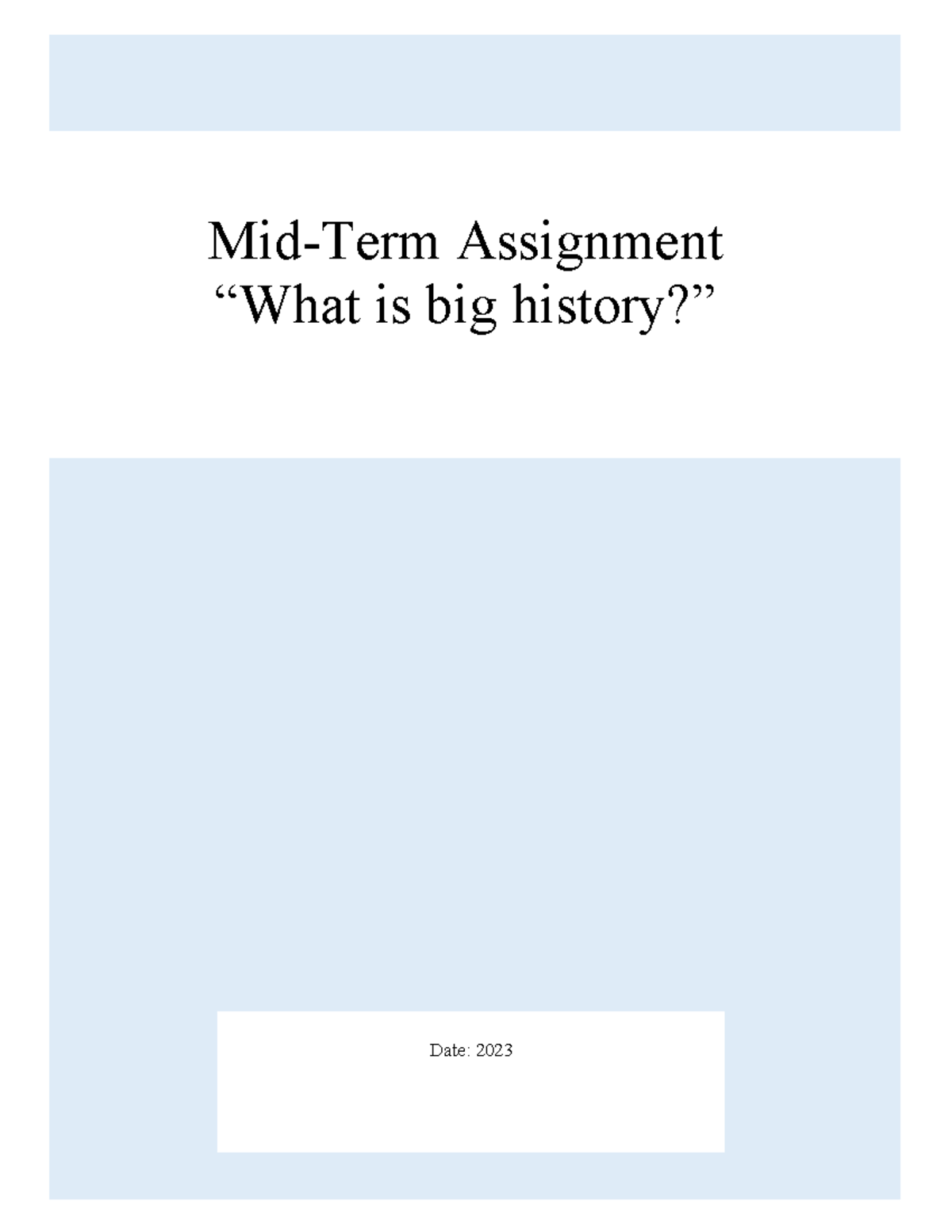 Mid-Term Assigment HIS250 - Mid-Term Assignment “What is big history?” Date: 2023 What Is “Big ...