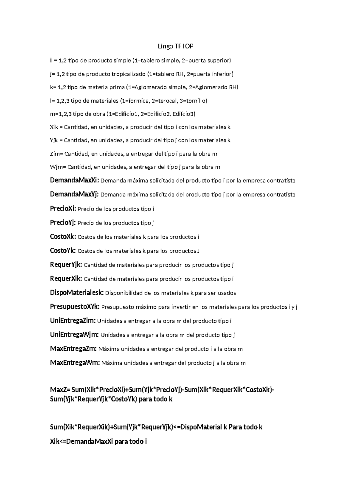 Variables TF IOP - Trabajo final - Lingo TF IOP i = 1,2 tipo de producto simple (1=tablero ...