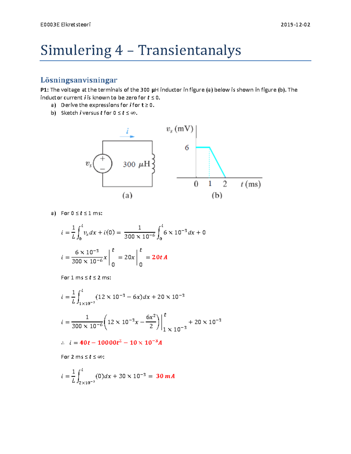 Simulering 4 losningsanvisningar - Simulering 4 – Transientanalys Lösningsanvisningar P1: The ...