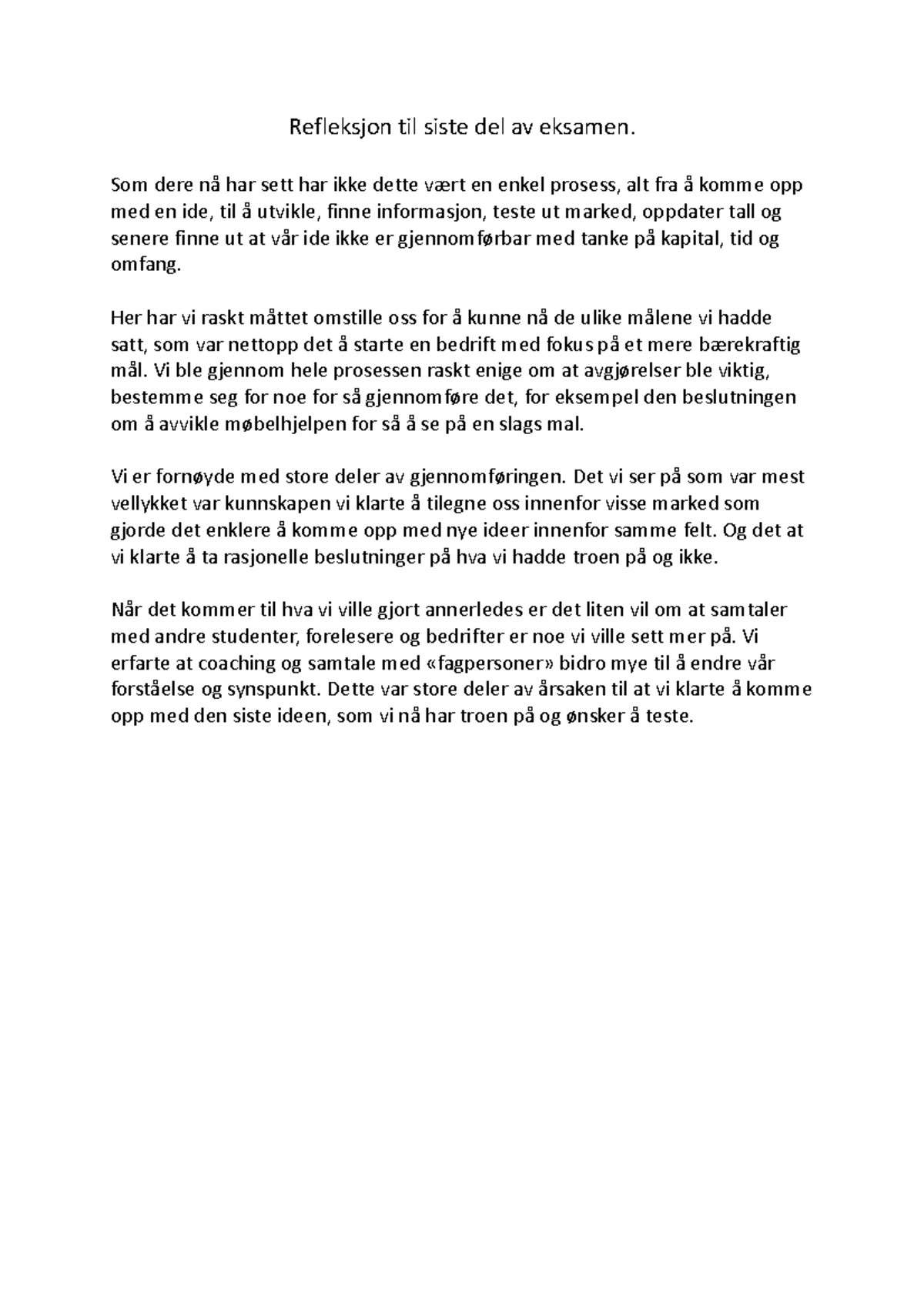 Utkast refleksjon - Refleksjon til siste del av eksamen. Som dere nå ...