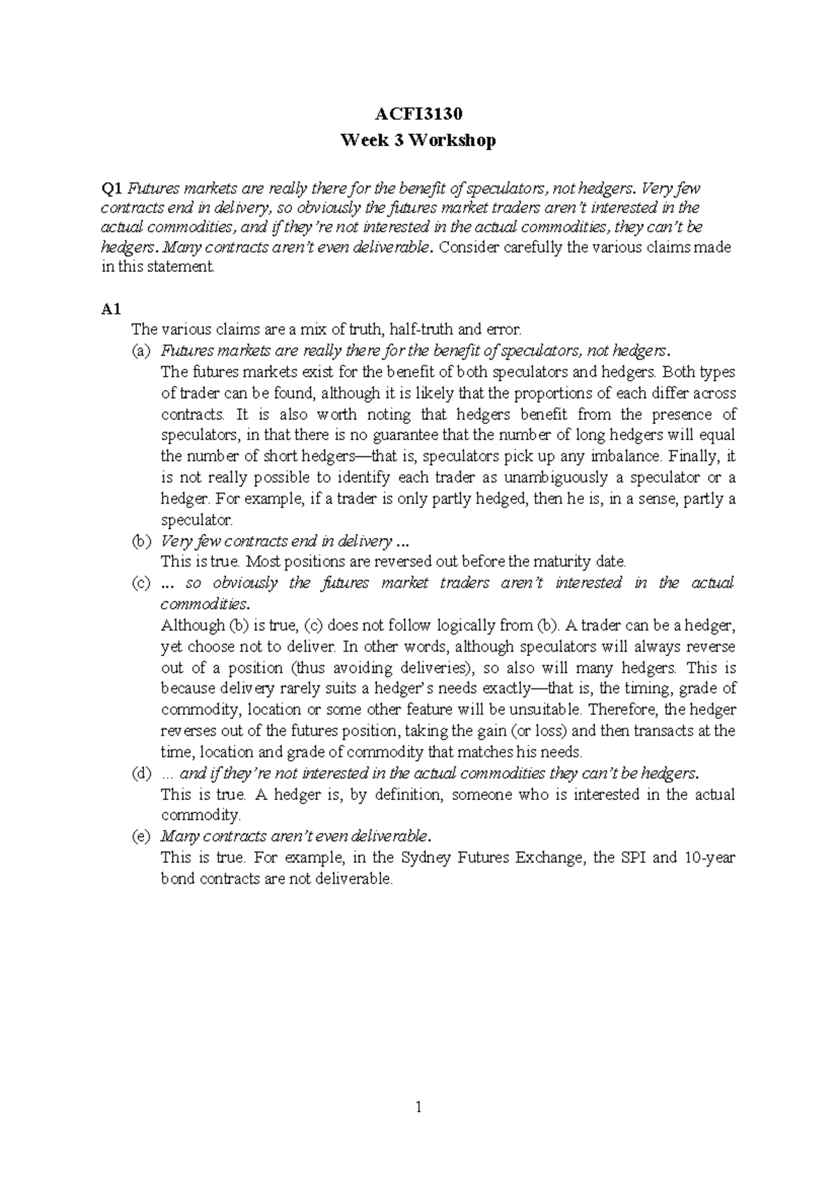 Week 3 answers - ACFI Week 3 Workshop Q1 Futures markets are really there for the benefit of ...