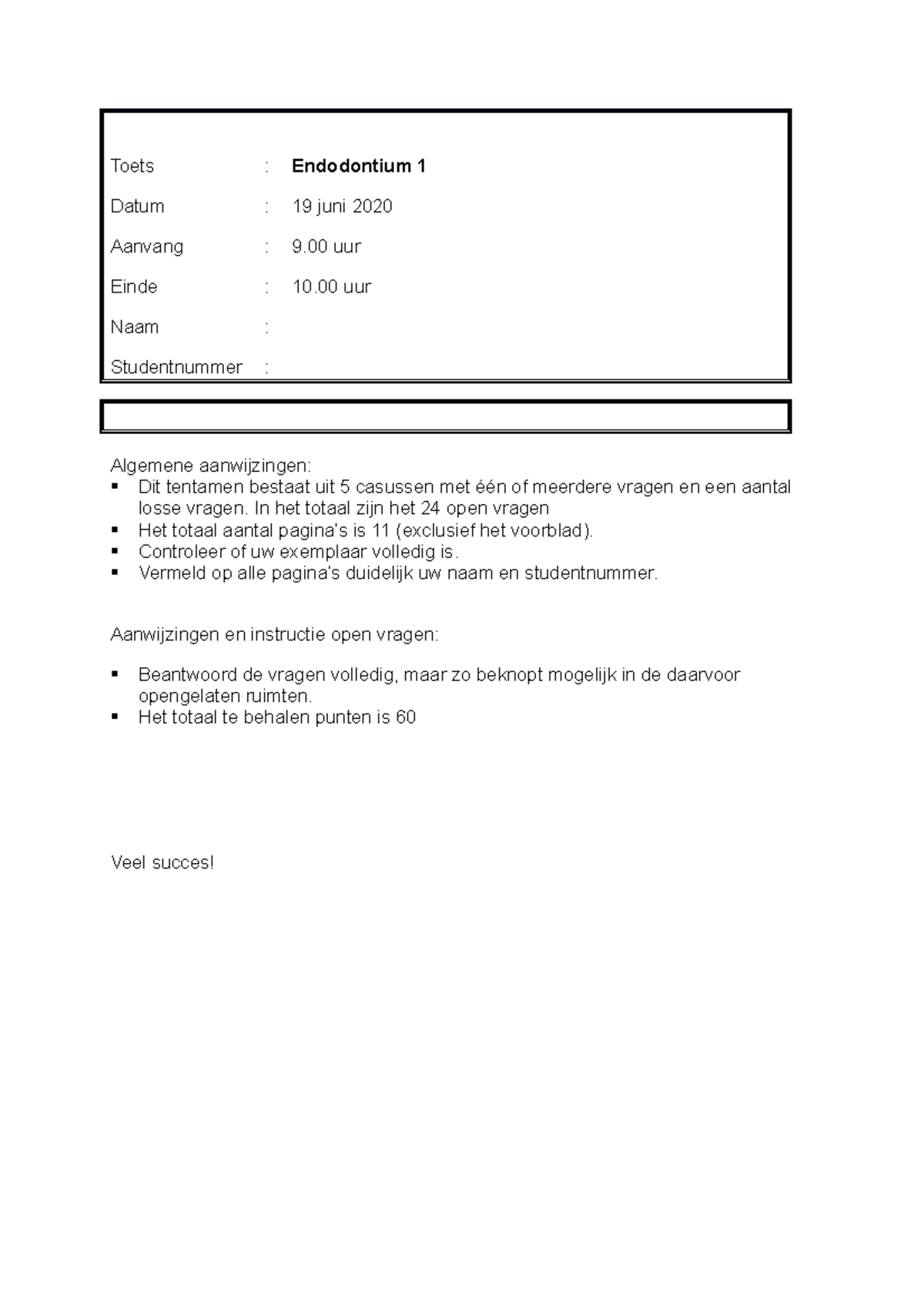 Tentamen Endo 2020 - Toets : Endodontium 1 Datum : 19 juni 2020 Aanvang ...