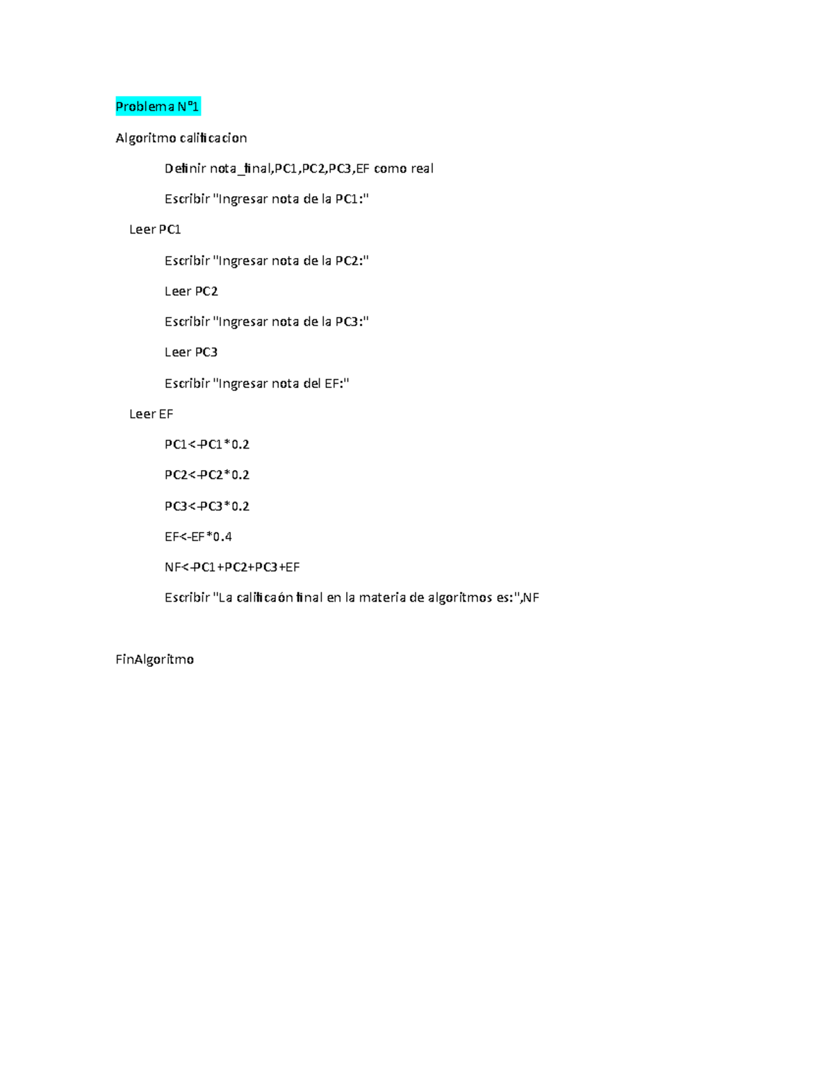Problemas algoritmos tarea - Problema N° Algoritmo calificacion Definir nota_final,PC1,PC2,PC3 ...