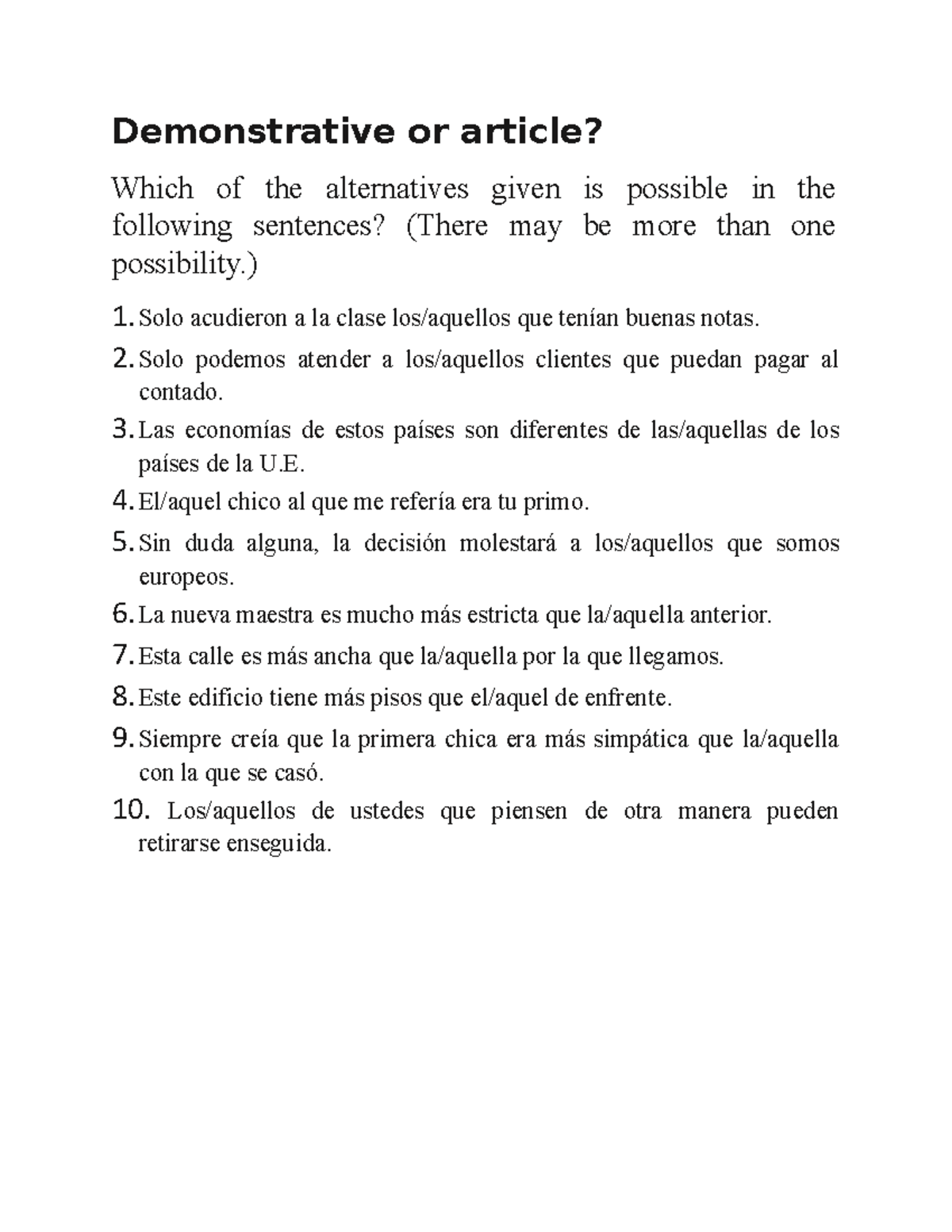 Demonstrative or article - Demonstrative or article? Which of the alternatives given is possible ...