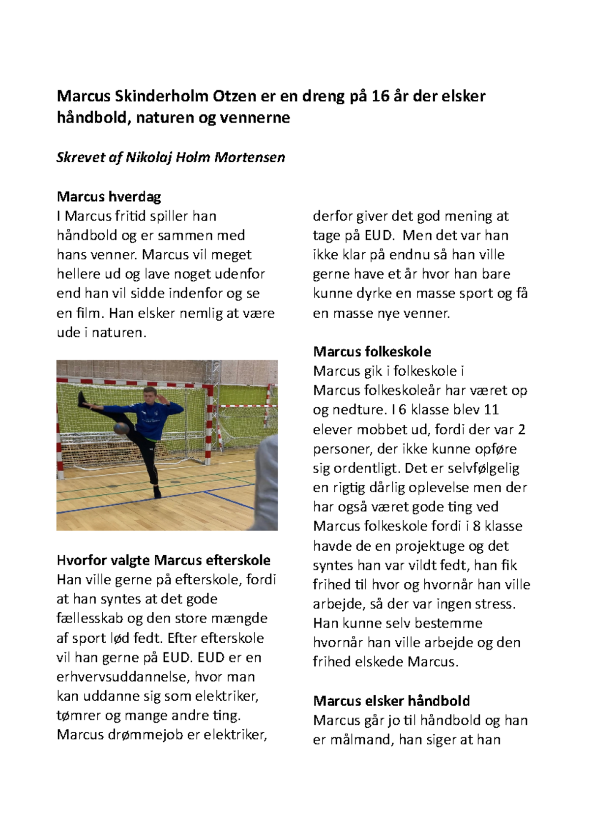 Portrætartikel - Dansk - Marcus Skinderholm Otzen er en dreng på 16 år ...