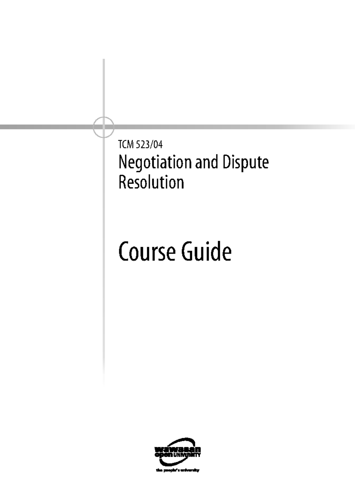 Course Guide - Notes - COURSE GUIDE i TCM 523/ Negotiation and Dispute ...