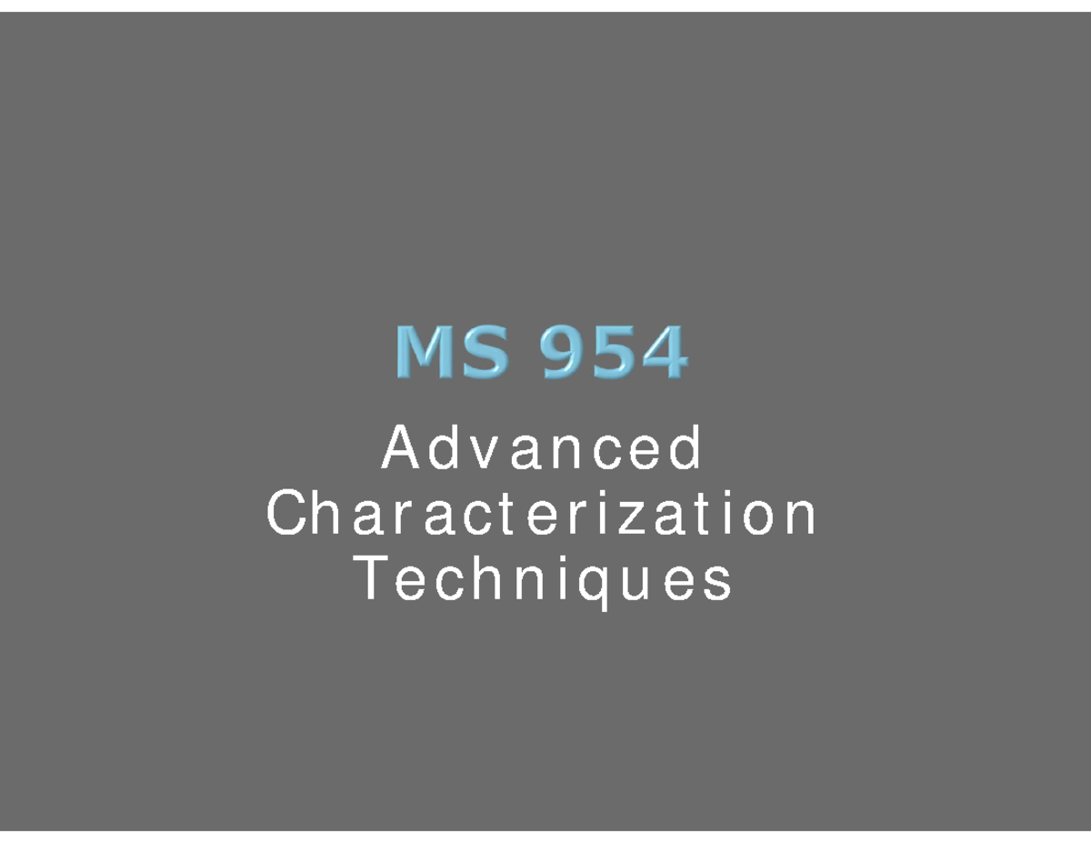 MSE 954-Course Outline - Advanced Characterization Techniques Course ...