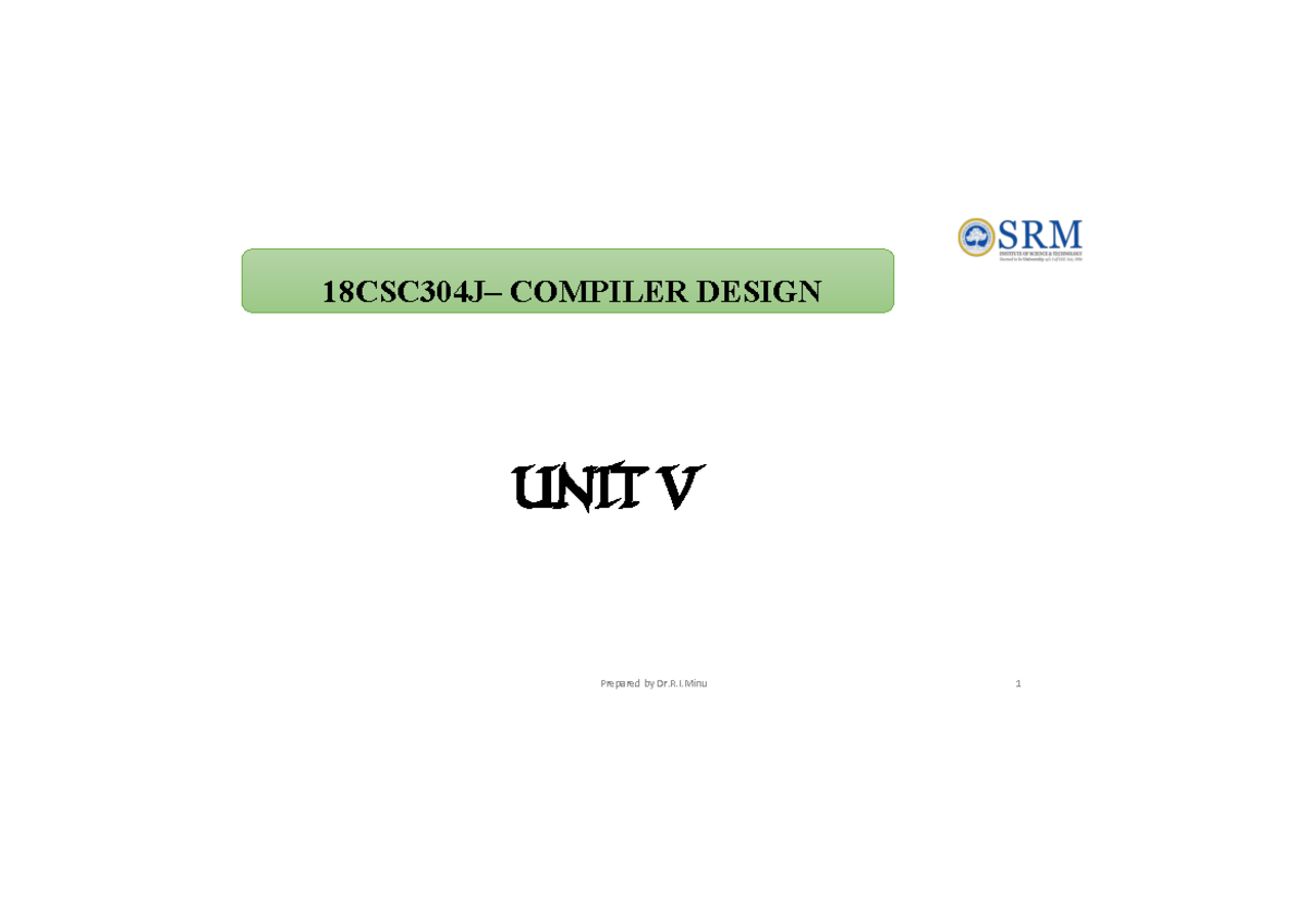 CD UNIT5 - UNIT V Prepared by Dr.R.I 1 18CSC304J– COMPILER DESIGN UNIT 5 BASIC BLOCKS,FLOW ...
