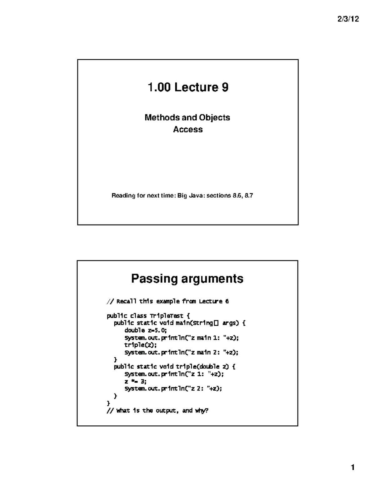 Methods and Objects, Access - Passing arguments // Recall this example from Lecture 6 public ...