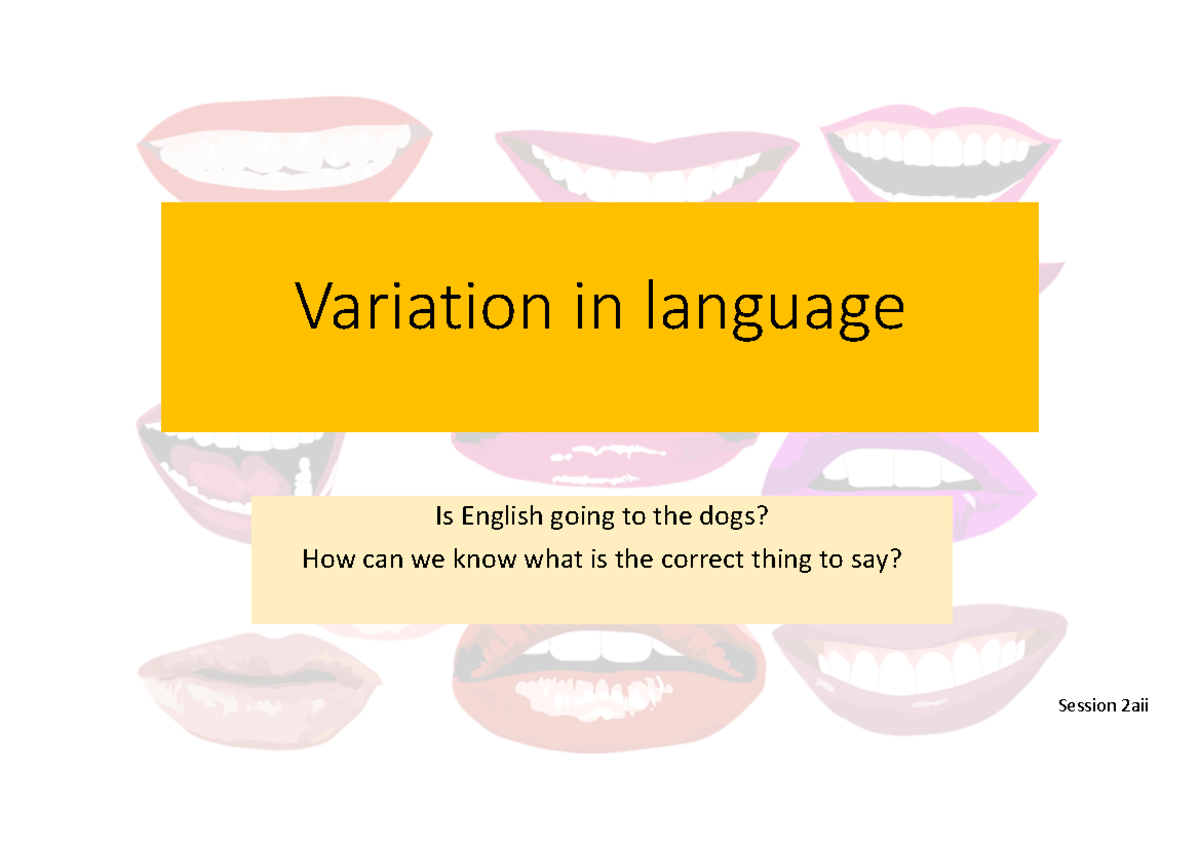 2aii Variation in language 1pp - Variation in language Is English going ...