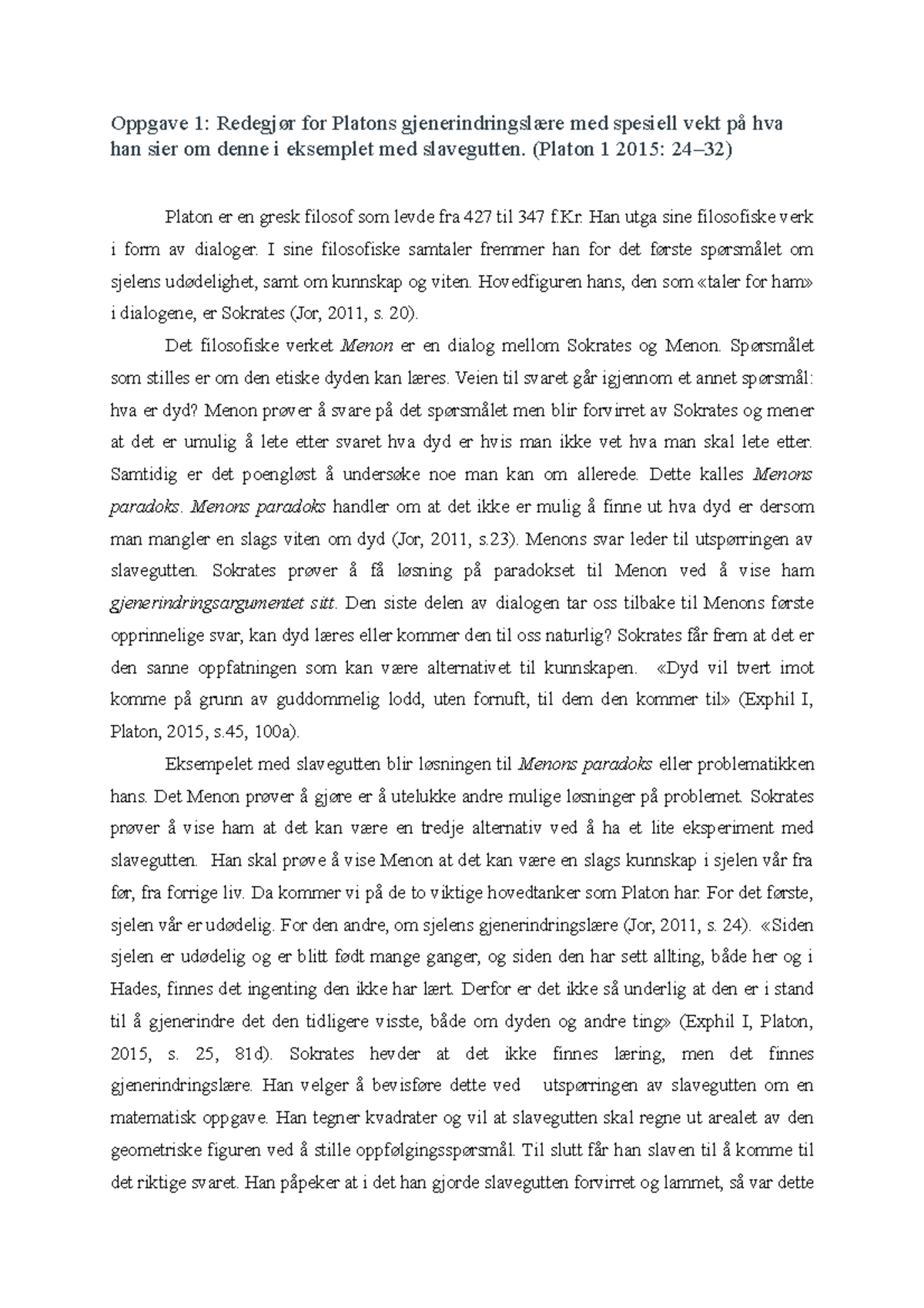 Analyserende tekst, Exphil I. - Oppgave 1: Redegjør for Platons gjenerindringslære med spesiell ...