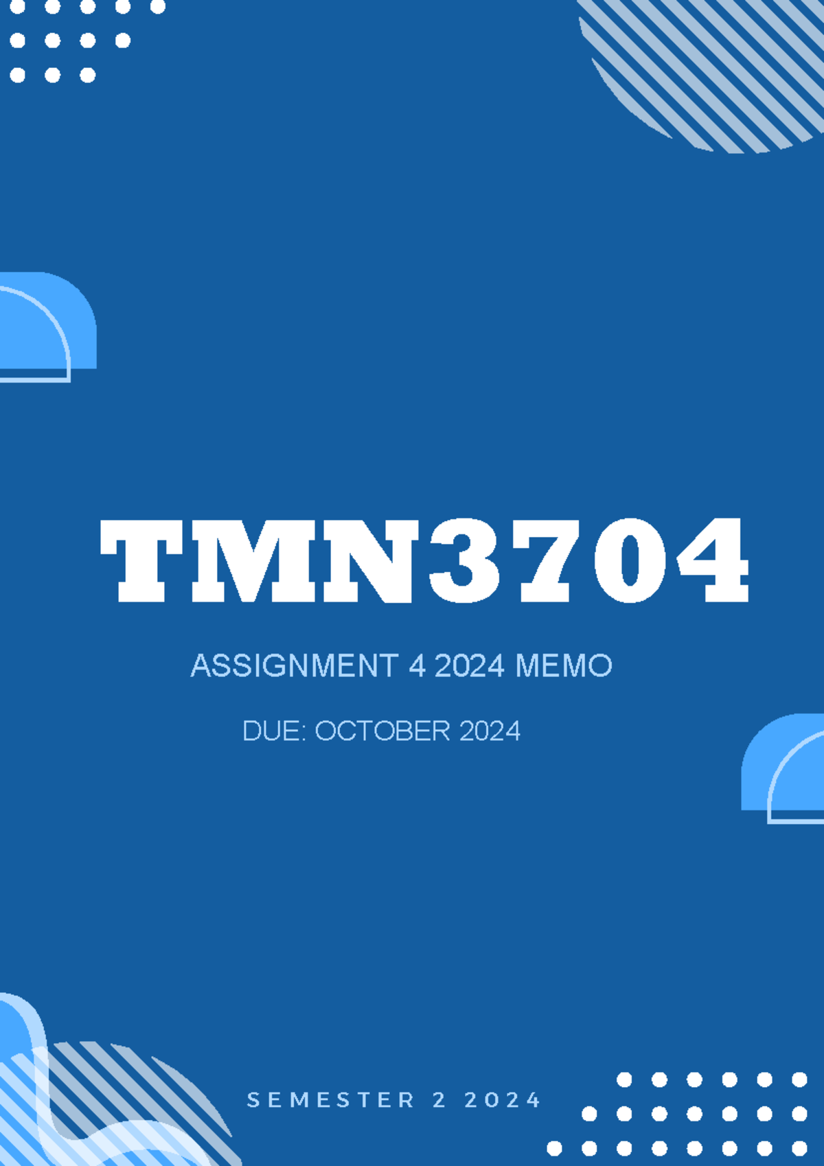 TMN3704 Assesment 5 Memo 2024 - S E M E S T E R 2 2 0 2 4 TMN ...