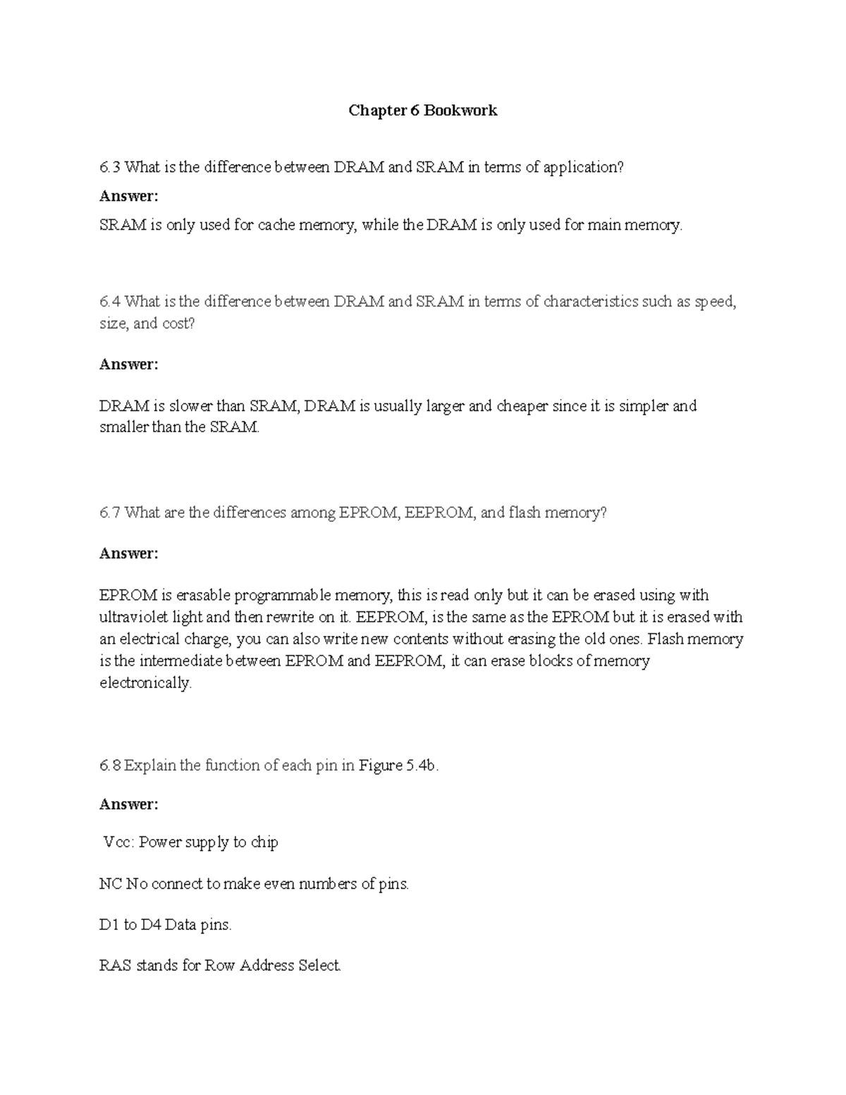 Chapter 6 Bookwork - Chapter 6 Bookwork 6 What is the difference between DRAM and SRAM in terms ...