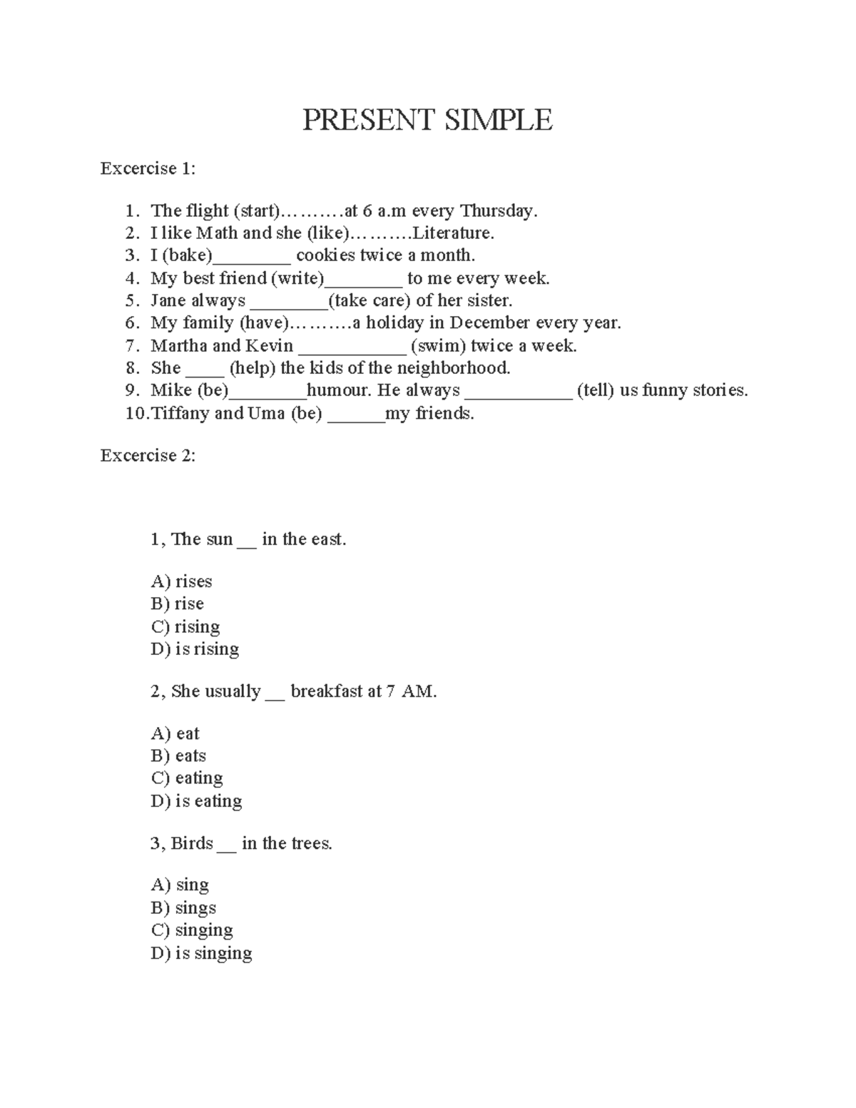 Present Simple - bai tap thuc hanh - PRESENT SIMPLE Excercise 1: 1. The ...