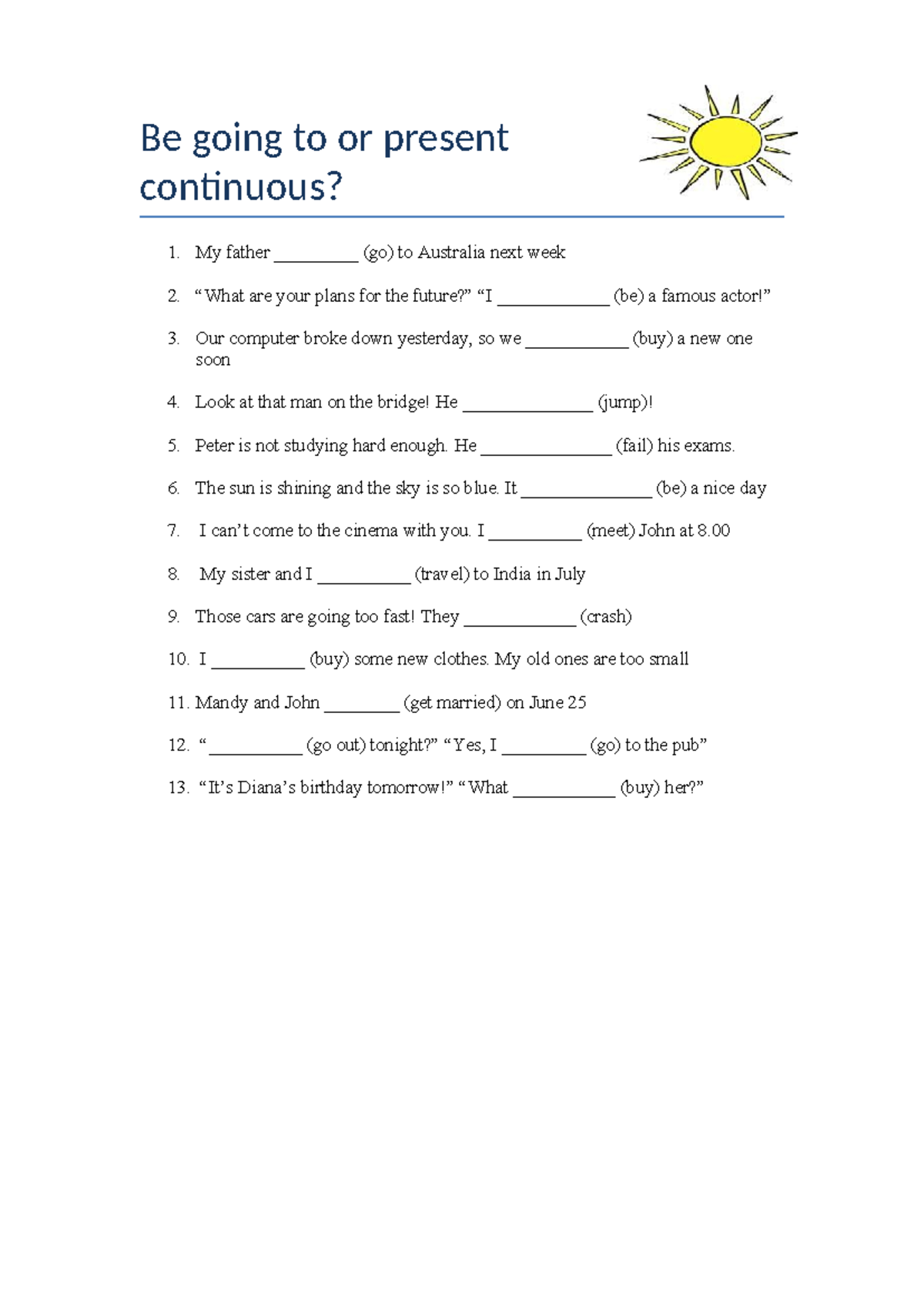 Going to or present continuous - Be going to or present continuous? 1 ...