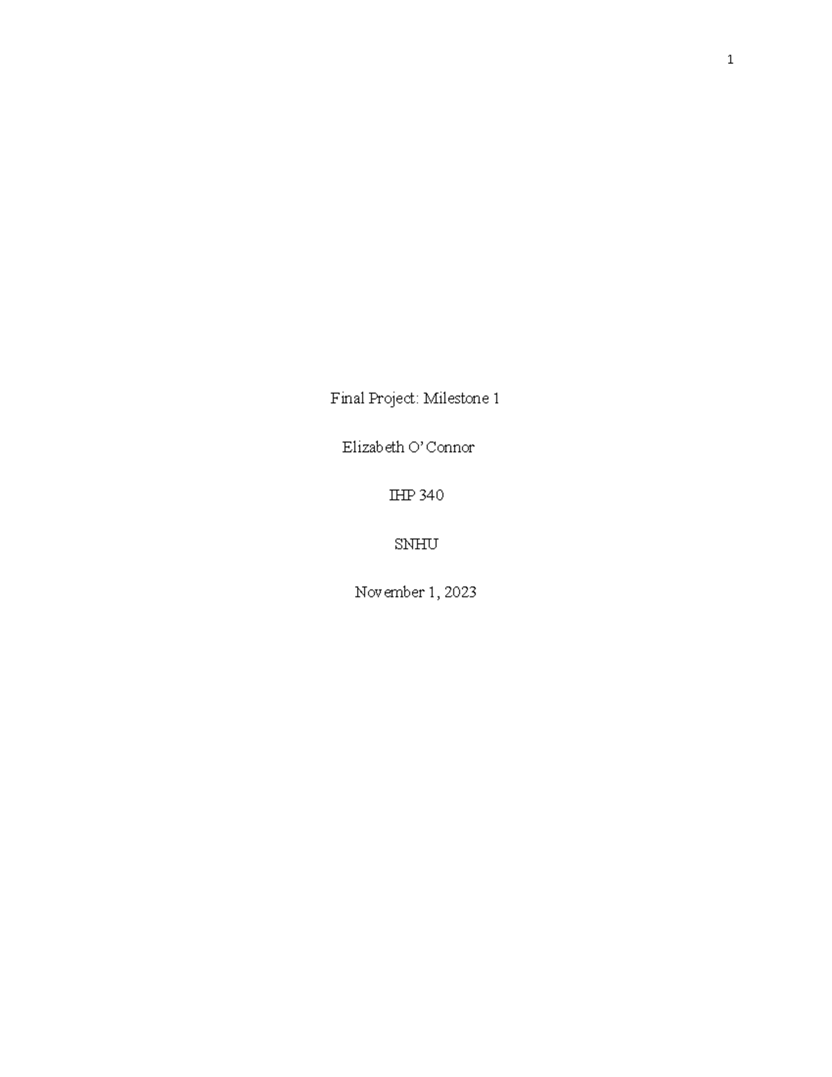 Final Project IHP 340 - 1 Final Project: Milestone 1 Elizabeth O’Connor ... Final Project IHP 340 - 1 Final Project: Milestone 1 Elizabeth O’Connor ...