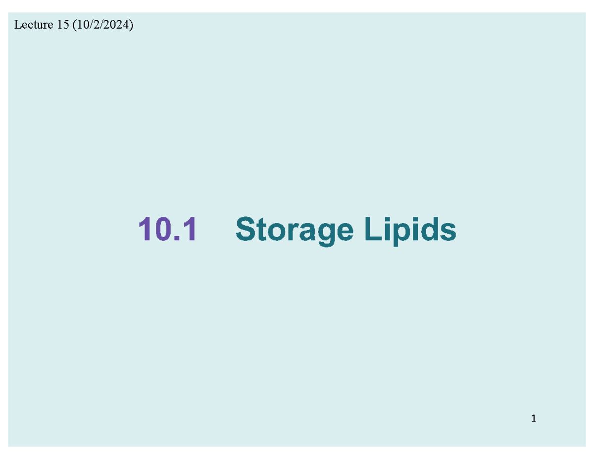 Lecture 15 FA24 Storage Lipids - 10 Storage Lipids Lecture 15 (10/2 ...