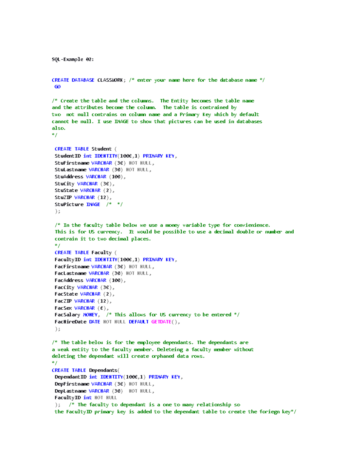 SQL- Example 02 - SQL-Example 02: CREATE DATABASE CLASSWORK; /* enter your name here for the ...